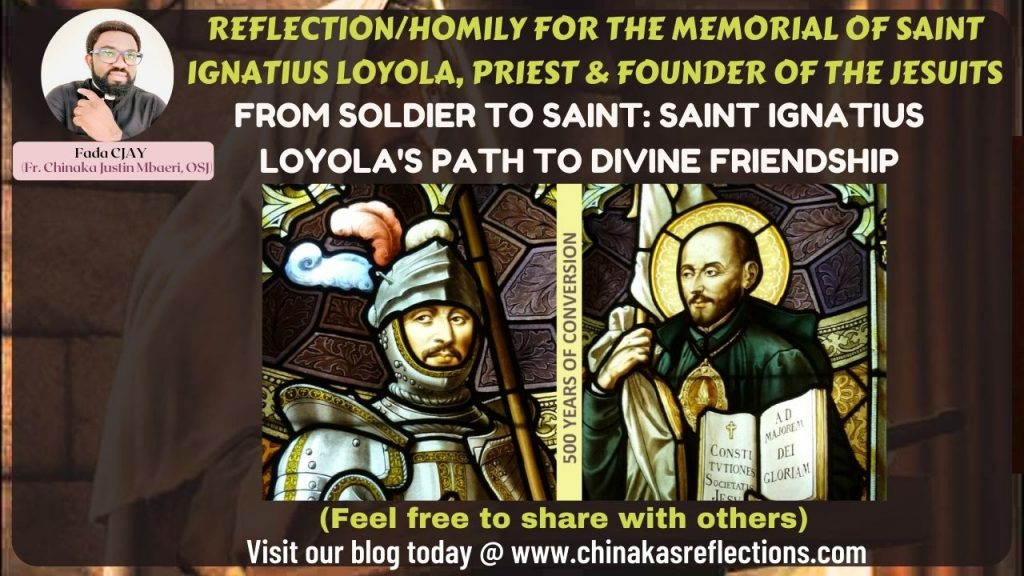 REFLECTION/HOMILY FOR THE MEMORIAL OF SAINT IGNATIUS LOYOLA, PRIEST ...